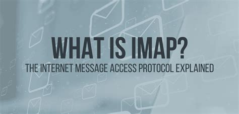 What Is Imap The Internet Message Access Protocol Explained