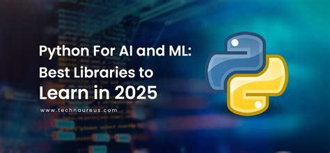 Python For Ai And Ml Best Libraries To Learn In 2025