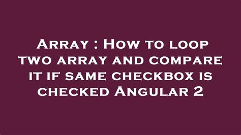 Array How To Loop Two Array And Compare It If Same Checkbox Is