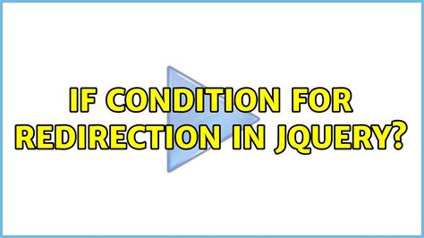 If Condition For Redirection In Jquery 2 Solutions Youtube