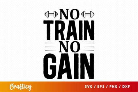 no train no gain svg graphic by crafticy · creative fabrica