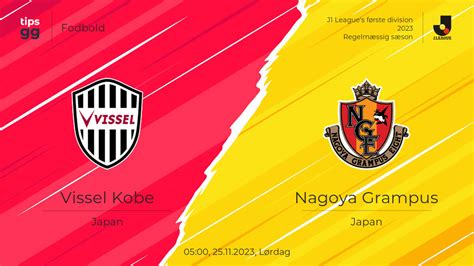Se Vissel Kobe Vs Nagoya Grampus 25 11 2023 Live Streams Og VOD Er
