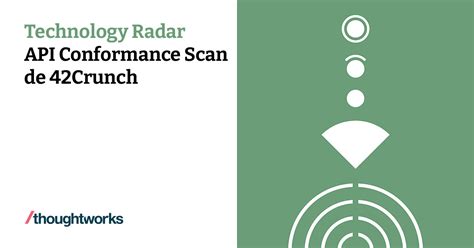 API Conformance Scan De 42Crunch Technology Radar Thoughtworks Spain