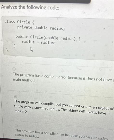 solved analyze the following code class circle {private