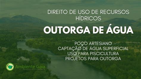 Outorga de Água Ambiente Gaia Engenharia e Consultoria Ambiental