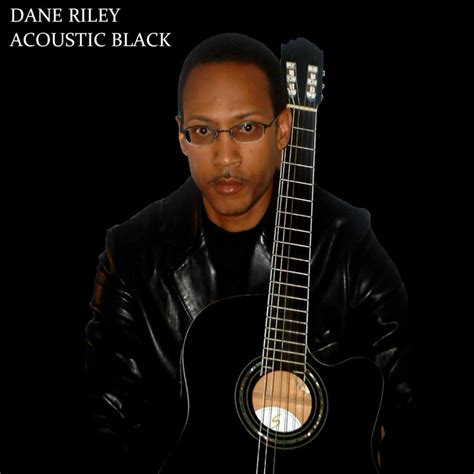 2006 Acoustic Black Remastered Dane Riley