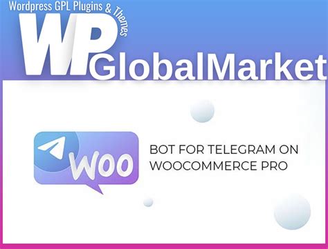 Bot For Telegram On Woocommerce Pro Wordpress Gpl Plugin And Theme Market