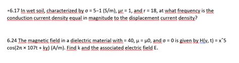 Solved 6 17 In wet soil characterized by σ 51 S m μr 1 Chegg com