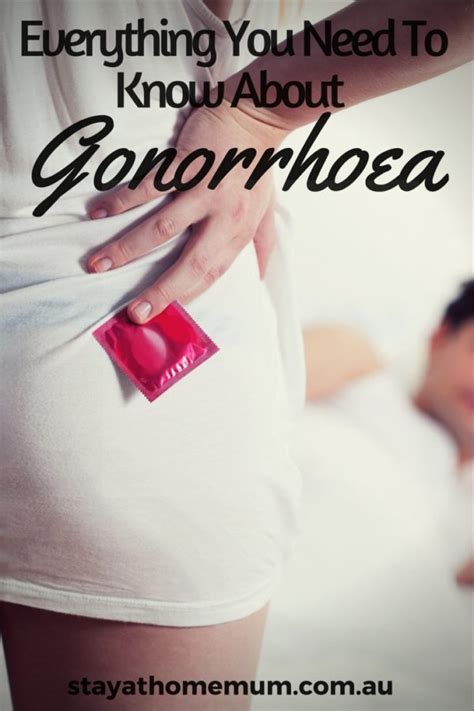 Everything You Need To Know About Gonorrhoea Stay At Home Mum