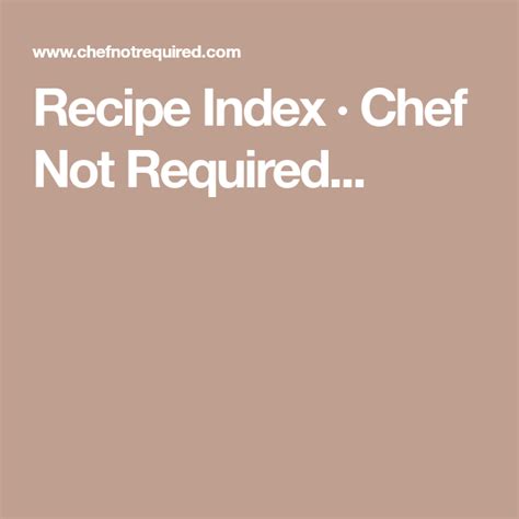 Recipe Index · Chef Not Required