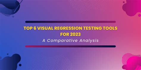 Top 6 Visual Regression Testing Tools For 2023 A Comparative Analysis