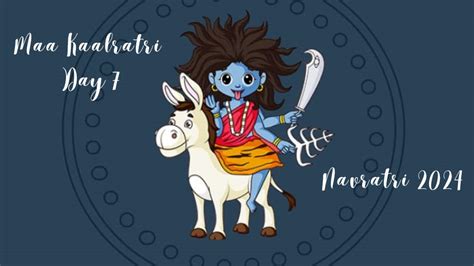 Chaitra Navratri 2024 Day 7 Who Is Maa Kalaratri Seek Goddess Durga