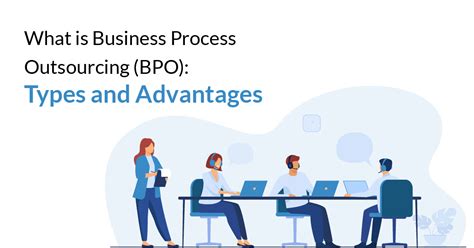 What Is Business Process Outsourcing Bpo Types And Advantages