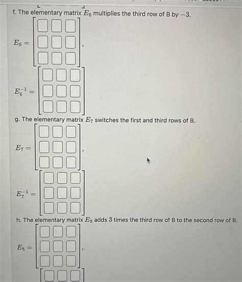 [answered] F The Elementary Matrix E6 Multiplies The Third Row Of B By
