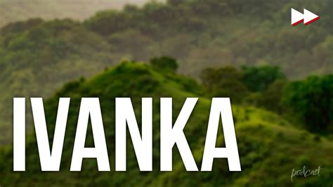 IVANKA 2017 HD Full Movie Podcast Episode Film Review YouTube