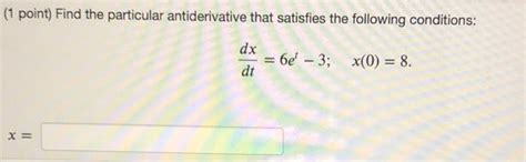 Solved 1 Point Find The Particular Antiderivative That