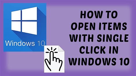 how to open items with single click in windows 10 open file and folder