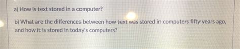 Solved A How Is Text Stored In A Computer B What Are The Chegg Com