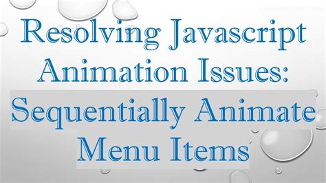 Resolving Javascript Animation Issues Sequentially Animate Menu Items