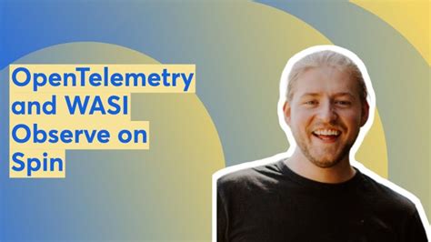 Fermyon Technologies On Linkedin Spin Developer Talks Opentelemetry