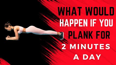 What Would Happen If You Plank For 2 Minutes Each Day Youtube