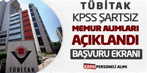 TÜBİTAK KPSS Şartsız Memur Alımları Açıklandı Güncel Başvuru Ekranı