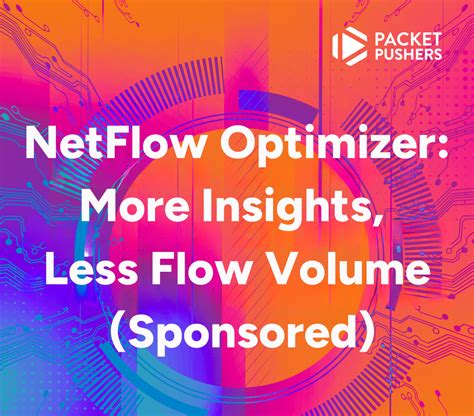 Netflow Optimizer More Insights Less Flow Volume
