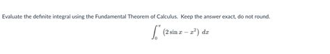 Solved Evaluate The Definite Integral Using The Fundamental Chegg