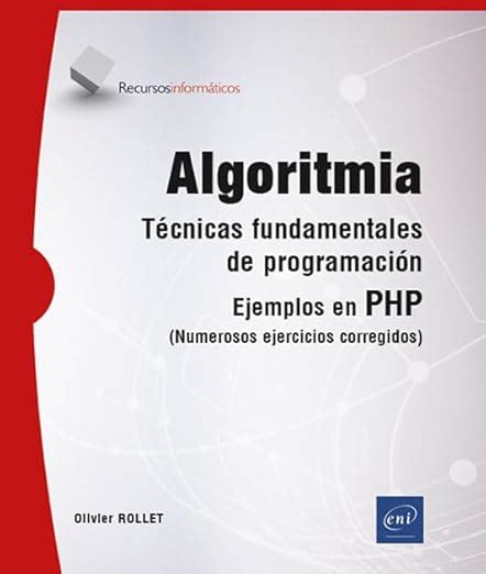 Algoritmia Técnicas Fundamentales De Programación Ejemplos En Php Numerosos Ejercicios