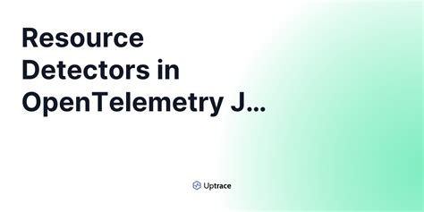 Resource Detectors In Opentelemetry Java Uptrace