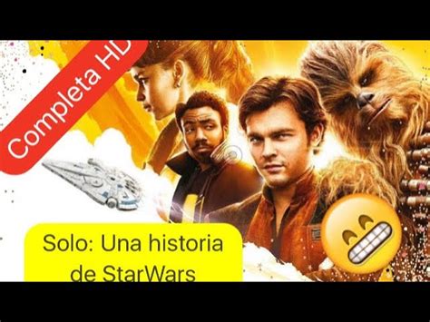 Han Solo Una Historia De Star Wars Para Ver Online
