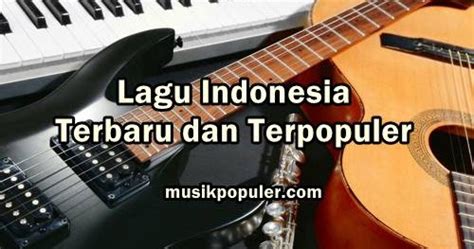100 Lagu Indonesia Terbaru Dan Terpopuler 2019 Update