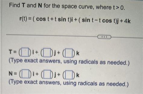 Solved Find T And N For The Space Curve Where T Chegg