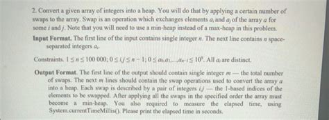 solved 2 convert a given array of integers into a heap you