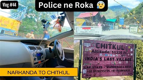 Chitkul Jaate Hue Police Ne Roka 😰 Vlog Youtube