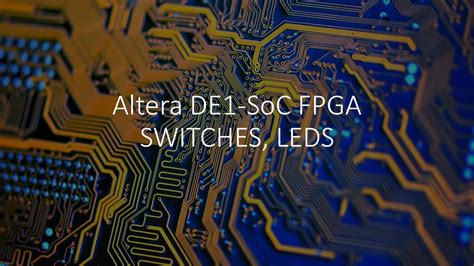 Altera DE1 SoC FPGA Switch Input LED Output YouTube