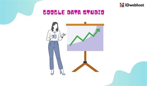 Google Data Studio Pengertian Keunggulan Dan Cara Pakainya