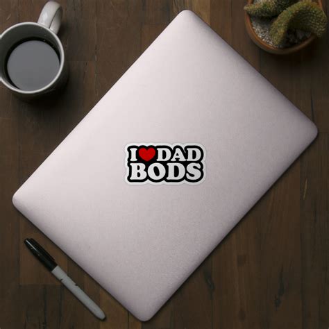 I Love Dad Bods I Heart Dad Bods Funny I Love Dad Bods Sticker