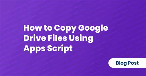 How to Copy Google Drive Files Using Apps Script - BizStream