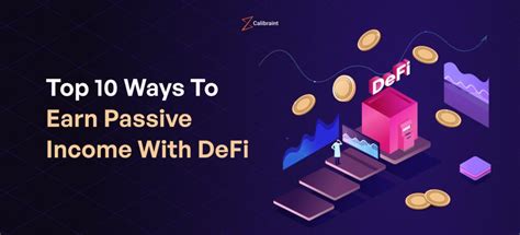 Top 10 Best Ways To Earn Passive Income With Defi Calibraint