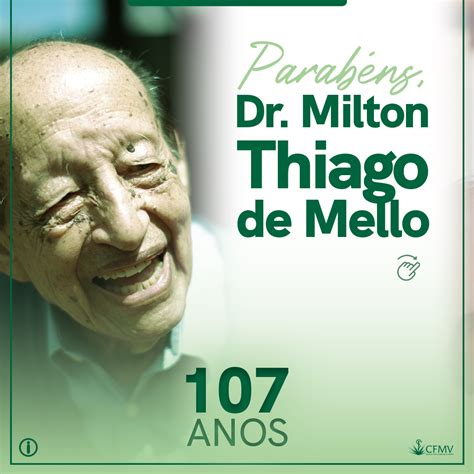 Milton Thiago De Mello Completa 107 Anos Cfmv