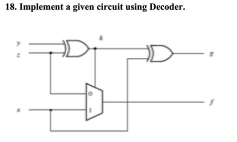 Solved 18 Implement A Given Circuit Using Decoder Chegg