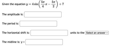 Solved Given The Equation Y4sin45πx−25π7 The Amplitude