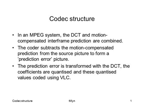Codec StructuretMyn1 Codec Structure In An MPEG System The DCT And