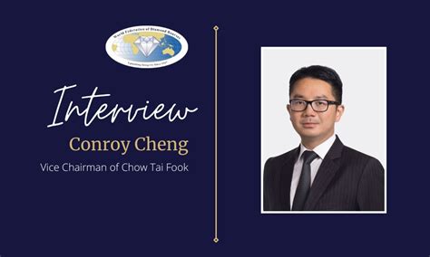 Interview With Mr Conroy Cheng Vice Chairman Of Chow Tai Fook Wfdb