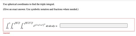 Solved Use Spherical Coordinates To Find The Triple Chegg