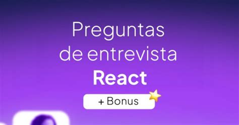 Preguntas De Entrevista React Para Programador En Talently Blog