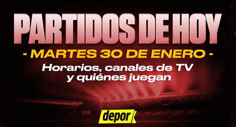Partidos de fútbol de hoy martes 30 de enero quiénes juegan horarios