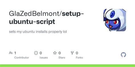 GitHub GlazedBelmont Setup Ubuntu Script Sets My Ubuntu Installs Properly Lol