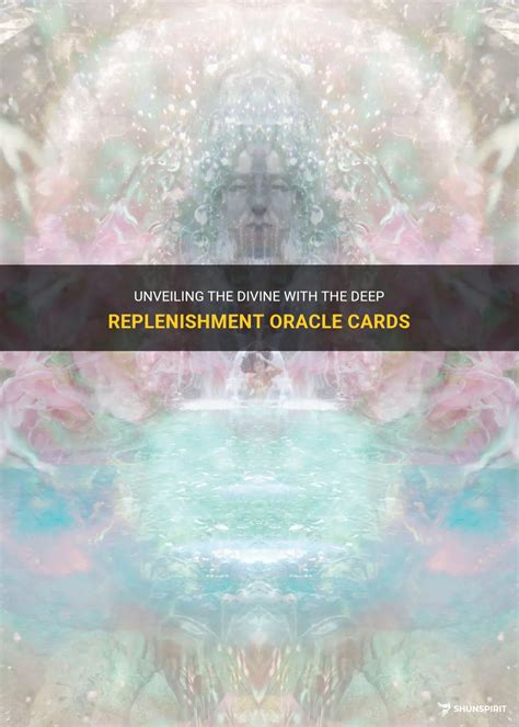 Unveiling The Divine With The Deep Replenishment Oracle Cards Shunspirit